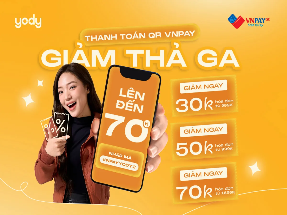 QUÉT VNPAY QR - GIẢM THẢ GA VỚI VOUCHER LÊN ĐẾN 70K KHI MUA SẮM TẠI YODY
