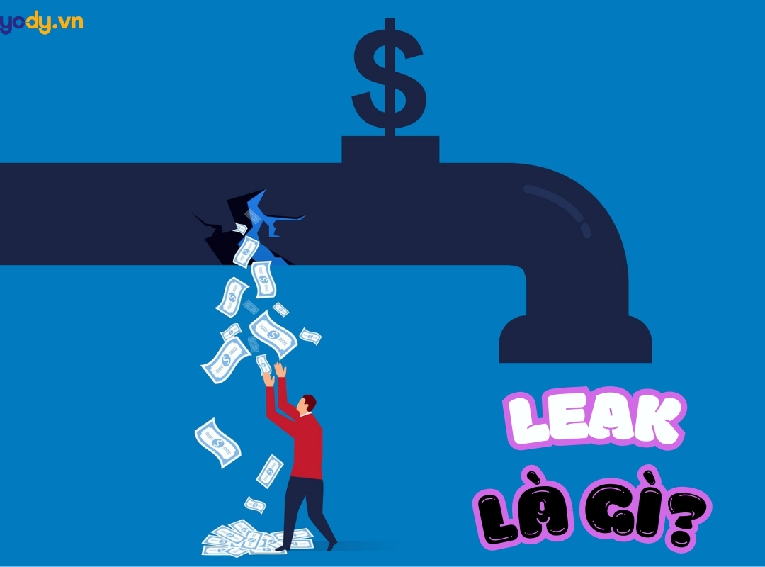 Leak là gì? Leak tin nhắn là gì? Cách xử lý khi bị leak | Yody